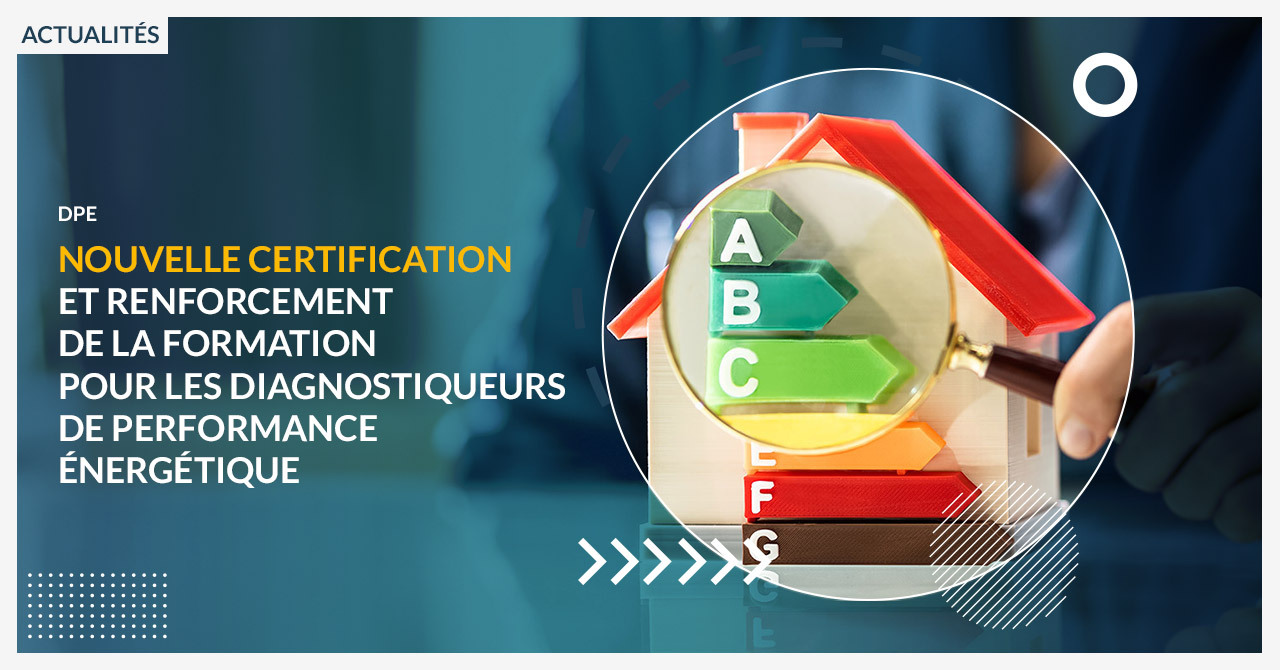 Nouvelle certification pour les diagnostiqueurs DPE